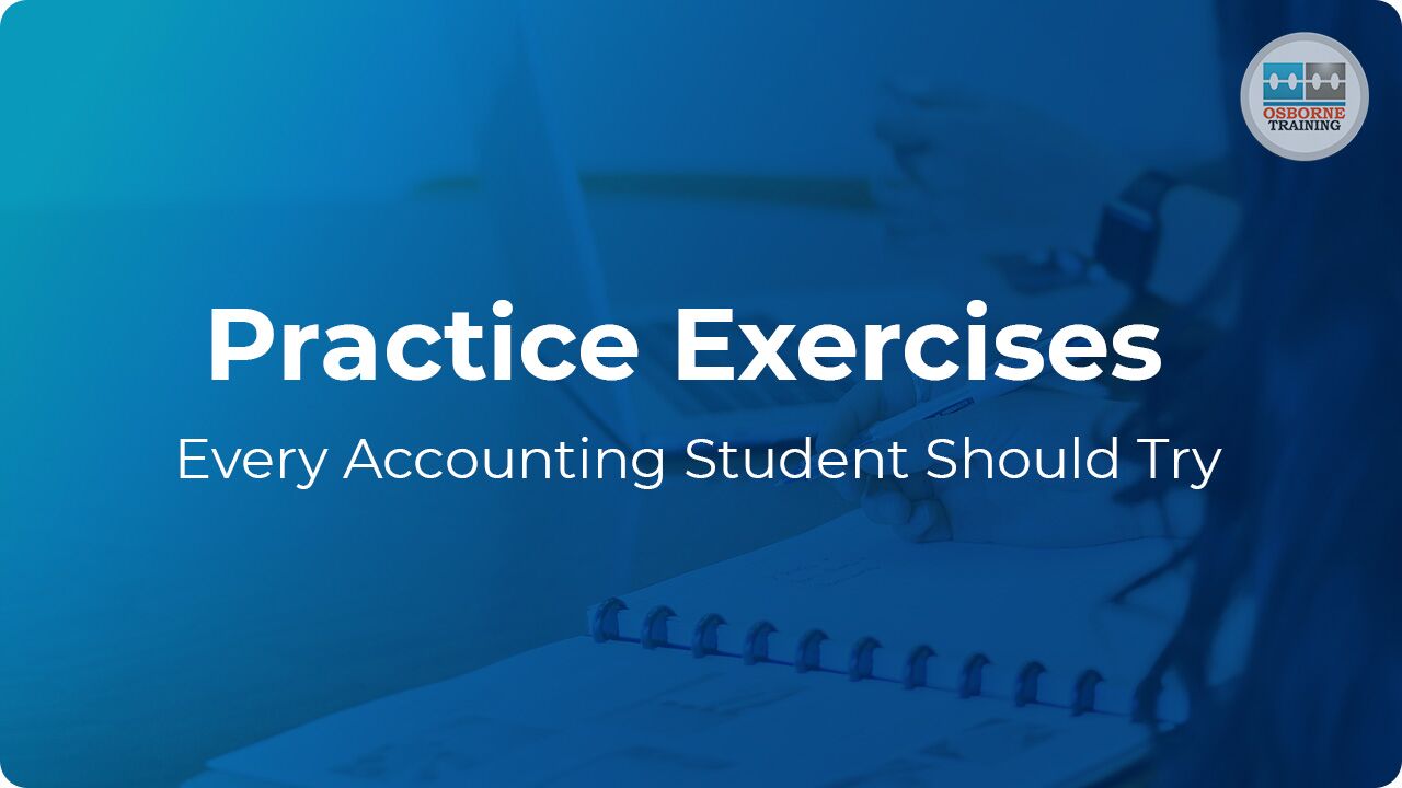 Practice Exercises Every Accounting Student Should Try | Osborne Training